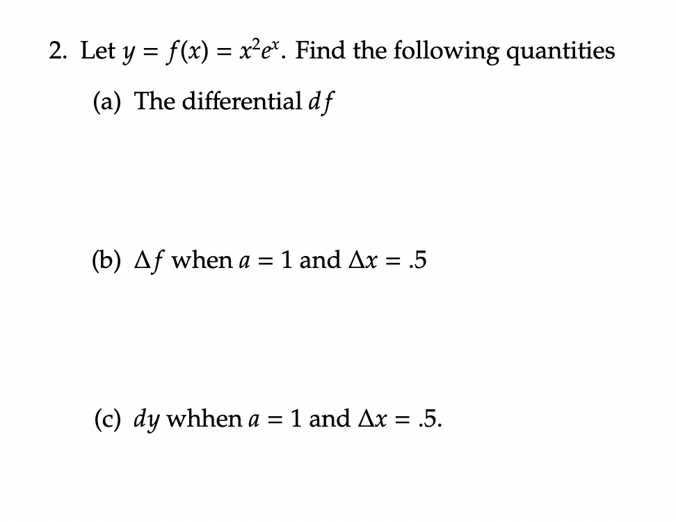 Solved 2. Let y=f(x)=x2ex. Find the following quantities (a) | Chegg.com