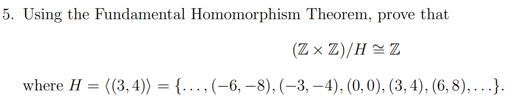 Solved 5. Using the Fundamental Homomorphism Theorem, prove | Chegg.com