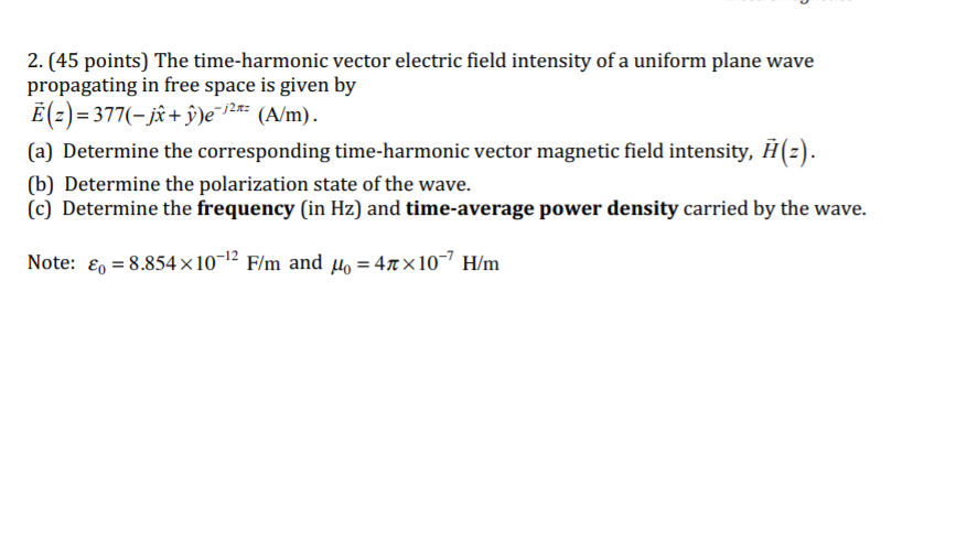 Solved 2.(45 points) The time-harmonic vector electric field | Chegg.com
