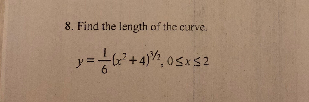 Solved 8. Find the length of the curve. 6 | Chegg.com