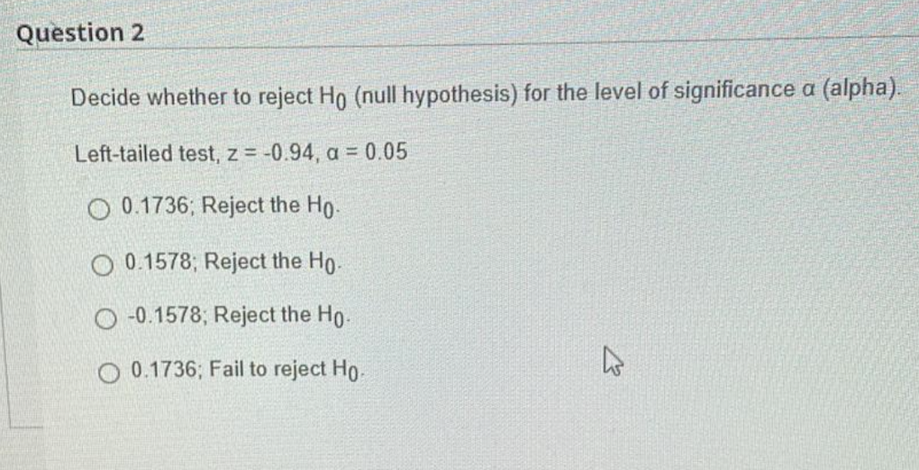 Solved Question 2 Decide whether to reject Ho (null | Chegg.com