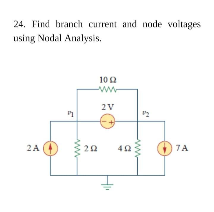 Solved 24. Find branch current and node voltages using Nodal | Chegg.com