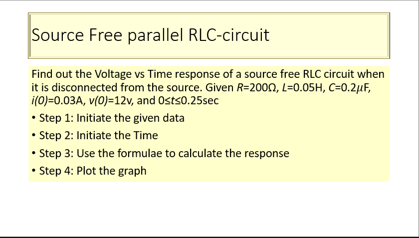 Solved Source Free parallel RLC-circuit Find out the Voltage | Chegg.com