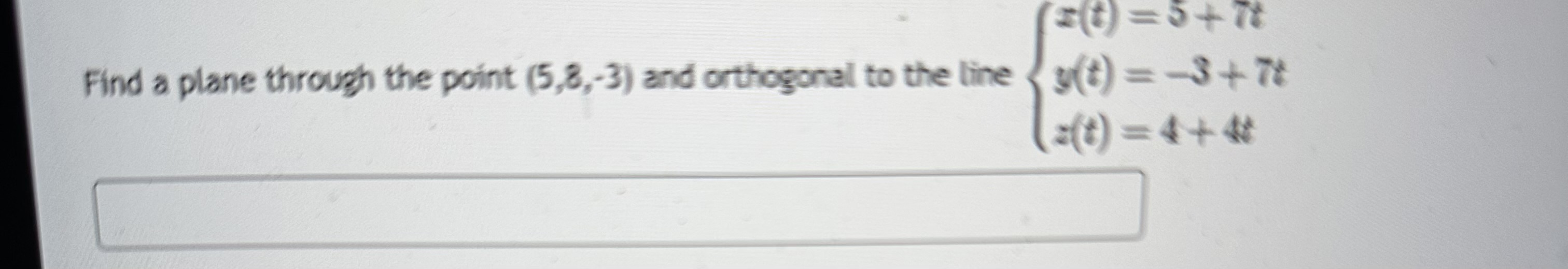 Solved Find a plane through the point (5,8,−3) and | Chegg.com