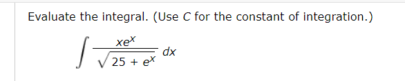 Solved Evaluate the integral. (Use C for the constant of | Chegg.com