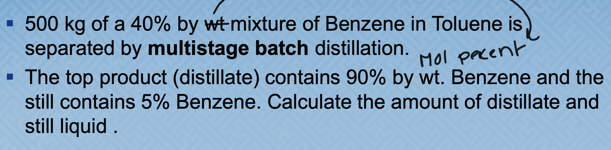 Solved 500kg ﻿of a 40% ﻿by mixture of Benzene in Toluene | Chegg.com