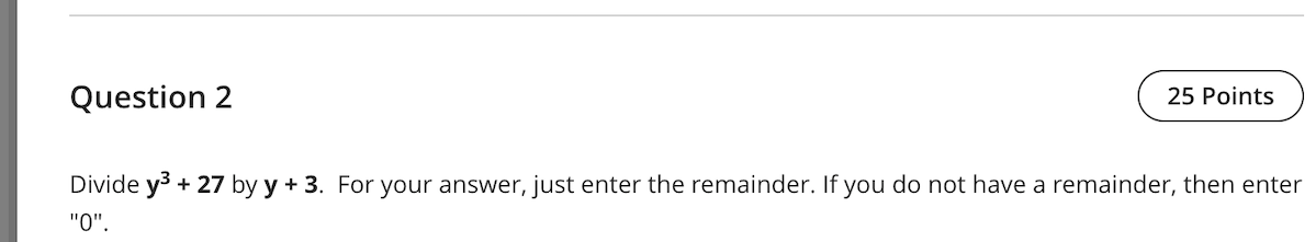 Solved Question 2 25 Points Divide y3 + 27 by y + 3. For | Chegg.com