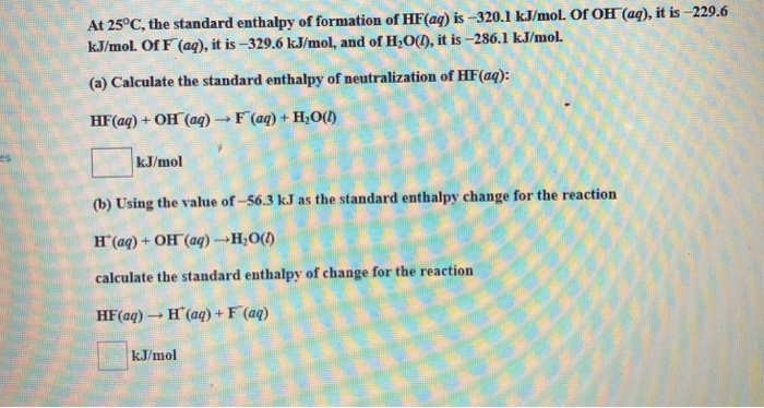 Solved At 25°C, the standard enthalpy of formation of HF(aq) | Chegg.com
