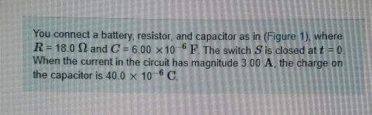 Solved You connect a battery, resistor, and capacitor as in | Chegg.com