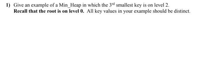 Solved 1) Give an example of a Min_Heap in which the 3rd | Chegg.com