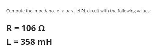 Solved Compute the impedance of a parallel RL circuit with | Chegg.com