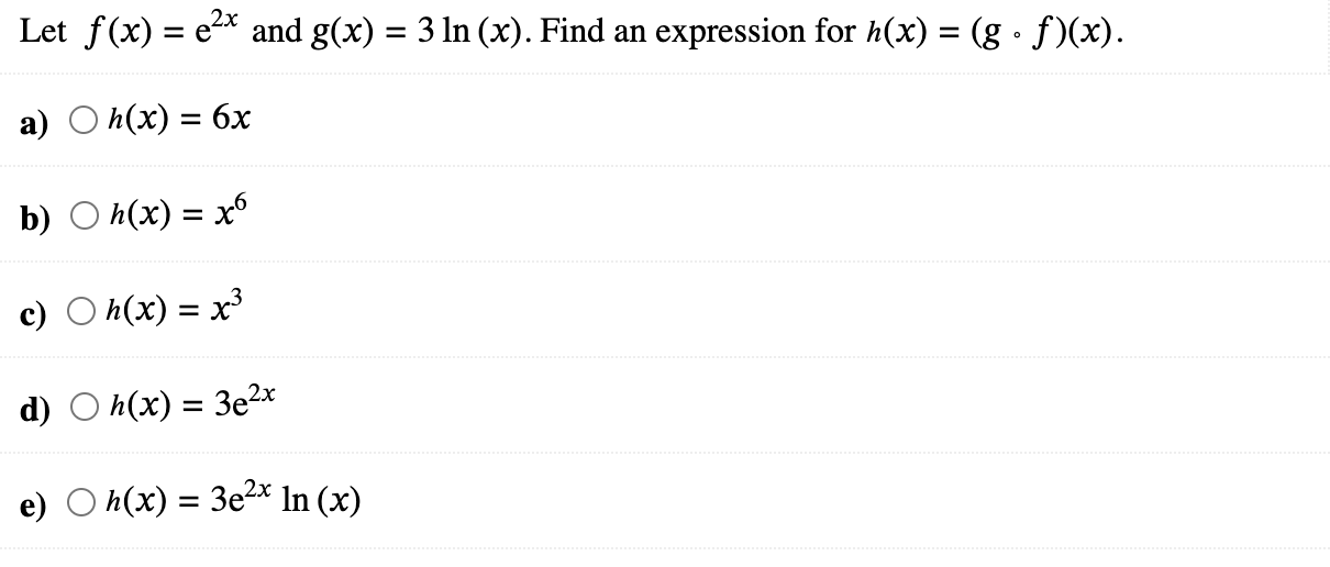 Solved Let f(x)=e2x and g(x)=3ln(x). Find an expression for | Chegg.com