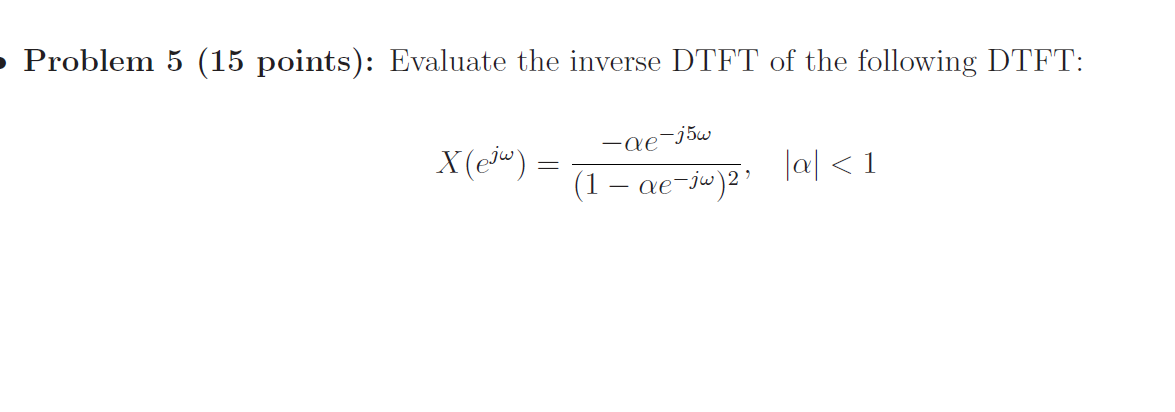 Solved Problem 5 15 Points Evaluate The Inverse Dtft Of