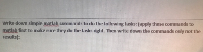 Solved Write down simple matlab commands to do the following | Chegg.com