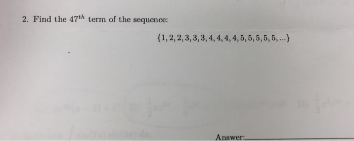 Solved 2. Find the 47th term of the sequence: | Chegg.com