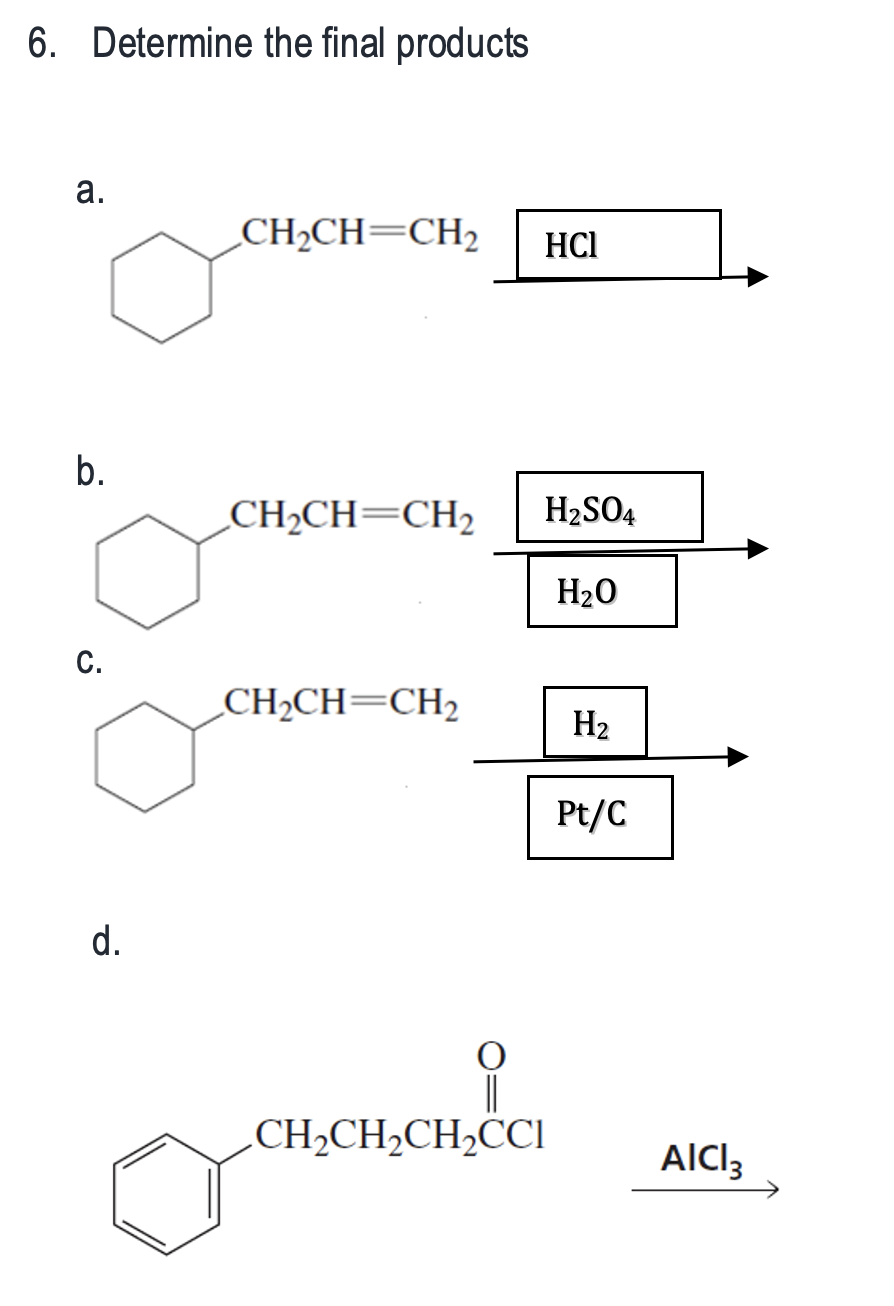 Solved 6. Determine the final products a. CH2CH=CH2 HCl b. | Chegg.com