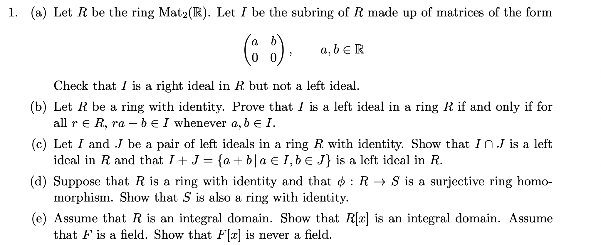 Solved 1. (a) Let R be the ring Mat2(R). Let I be the | Chegg.com