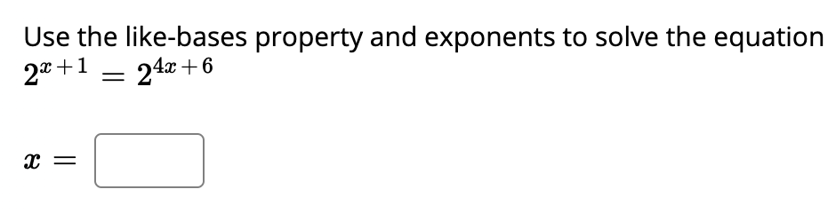 Solved Use the like-bases property and exponents to solve | Chegg.com