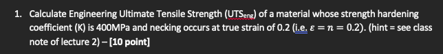 Solved 1. Calculate Engineering Ultimate Tensile Strength | Chegg.com
