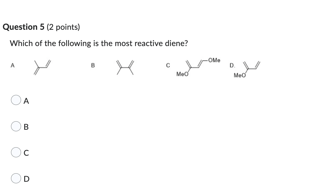 Solved Which of the following is the most reactive diene? A | Chegg.com