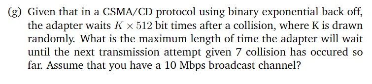 Solved (g) Given that in a CSMA/CD protocol using binary | Chegg.com
