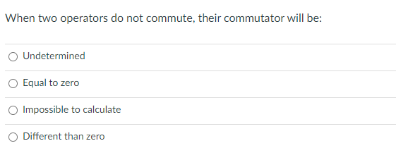 Solved When two operators do not commute, their commutator | Chegg.com