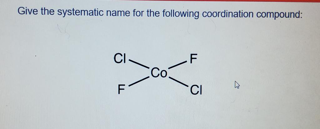 Solved Give the systematic name for the following | Chegg.com