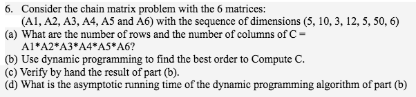 Solved 6. Consider the chain matrix problem with the 6 | Chegg.com