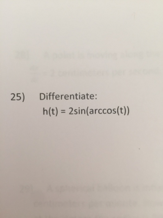 Solved Differentiate: h(t) = 2sin (arccos(t)) | Chegg.com