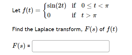 Solved Let f(t)={sin(2t)0 if 0≤t π Find the Laplace | Chegg.com