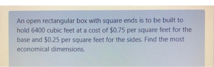 Solved An open rectangular box with square ends is to be | Chegg.com