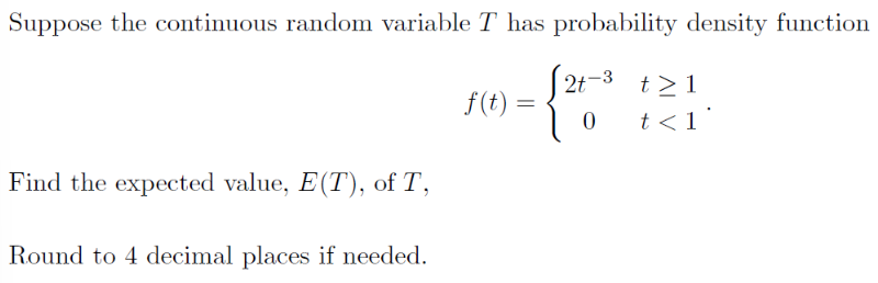 Solved Suppose the continuous random variable T has | Chegg.com