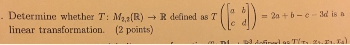 Solved . Determine whether T: M22(R) R defined as d -2a | Chegg.com
