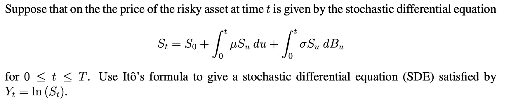 St=S0+∫0tμSudu+∫0tσSudBu for 0≤t≤T. Use Itô's formula | Chegg.com