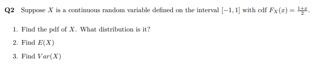 Solved Q2 Suppose X is a continuous random variable defined | Chegg.com