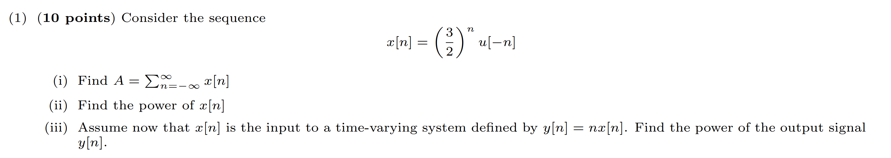 Solved (1) (10 points) Consider the sequence x[n]=(23)nu[−n] | Chegg.com