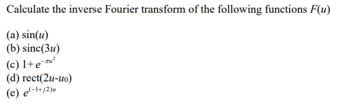 Solved Calculate the inverse Fourier transform of the | Chegg.com