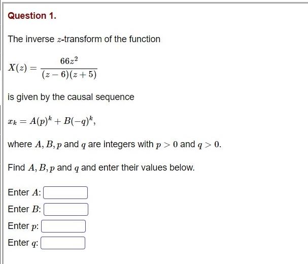 Solved Question 1. The inverse z-transform of the function | Chegg.com