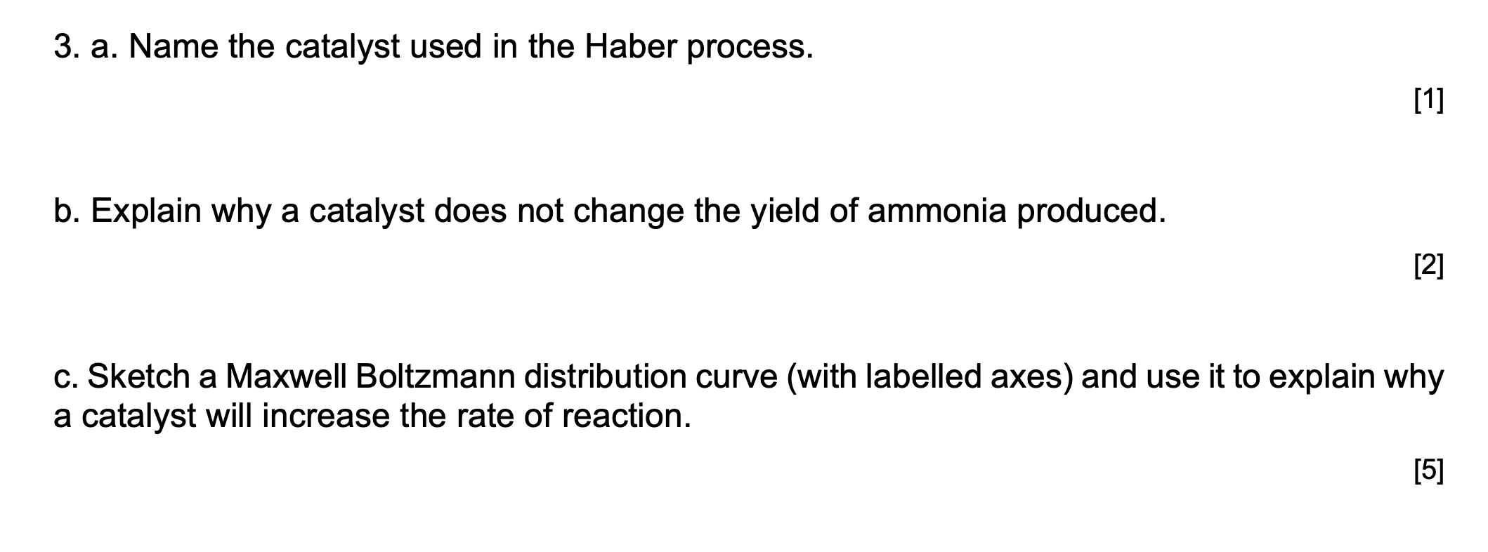 Solved 3. a. Name the catalyst used in the Haber process. | Chegg.com
