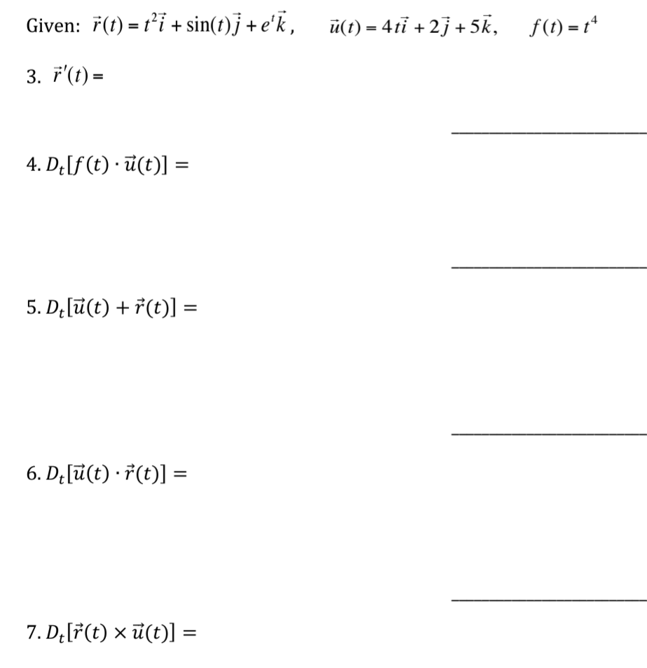 Solved Given: r(t)=t2i+sin(t)j+etk,u(t)=4ti+2j+5k,f(t)=t4 3. | Chegg.com