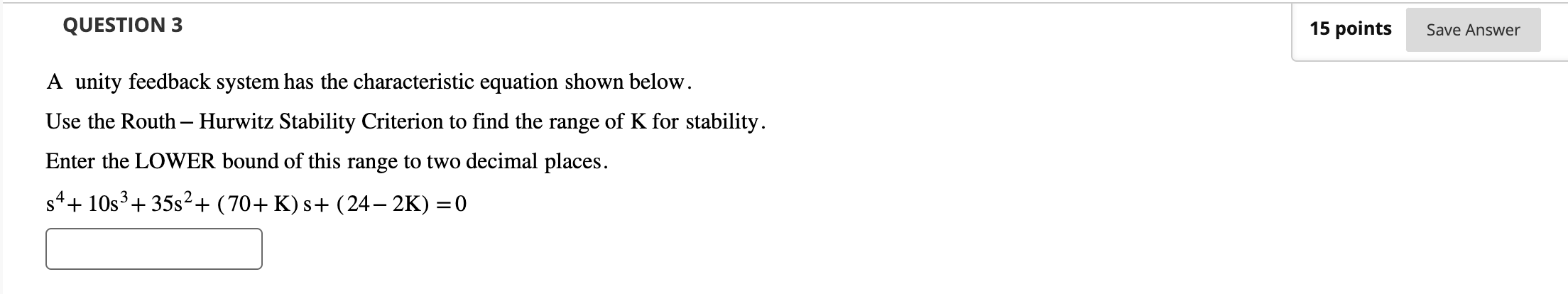 Solved A unity feedback system has the characteristic | Chegg.com
