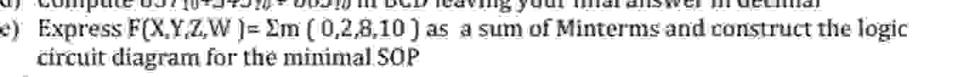 Solved Express F(x,Y,Z,W)=Σm(0,2,8,10) ﻿as a sum of Minterms | Chegg.com