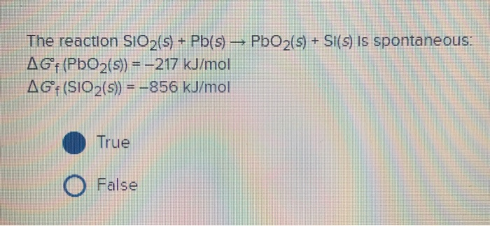Solved The reaction SiO2(9) + Pb(s) -Pbo2(5)+ Si(s) is | Chegg.com