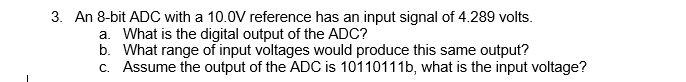 Solved 3. An 8-bit ADC with a 10.0 V reference has an input | Chegg.com