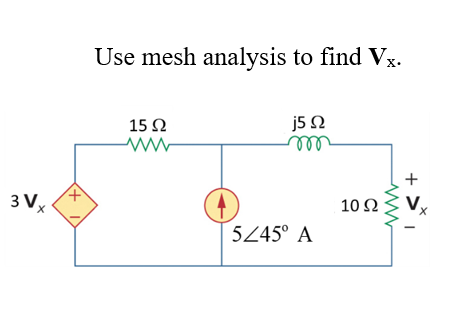 Solved Use mesh analysis to find Vx. j5 Ω 15 Ω - 3V, + + V, | Chegg.com