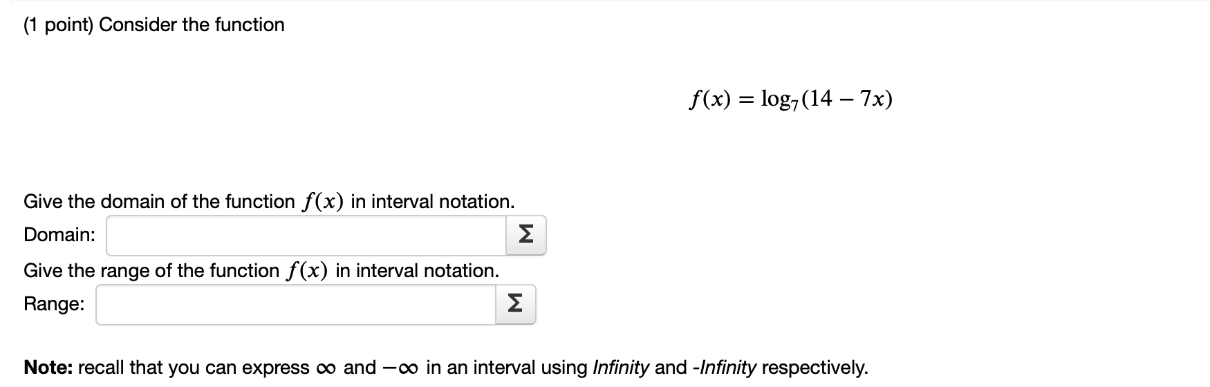 Solved (1 point) Consider the function f(x)=log7(14−7x) Give | Chegg.com