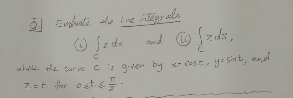 Solved Gil Evaluate the line integrals ☺ Sz dx and W Szds, | Chegg.com