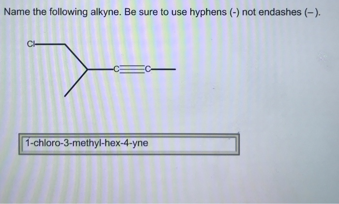 Solved Name the following alkyne. Be sure to use hyphens (-) | Chegg.com