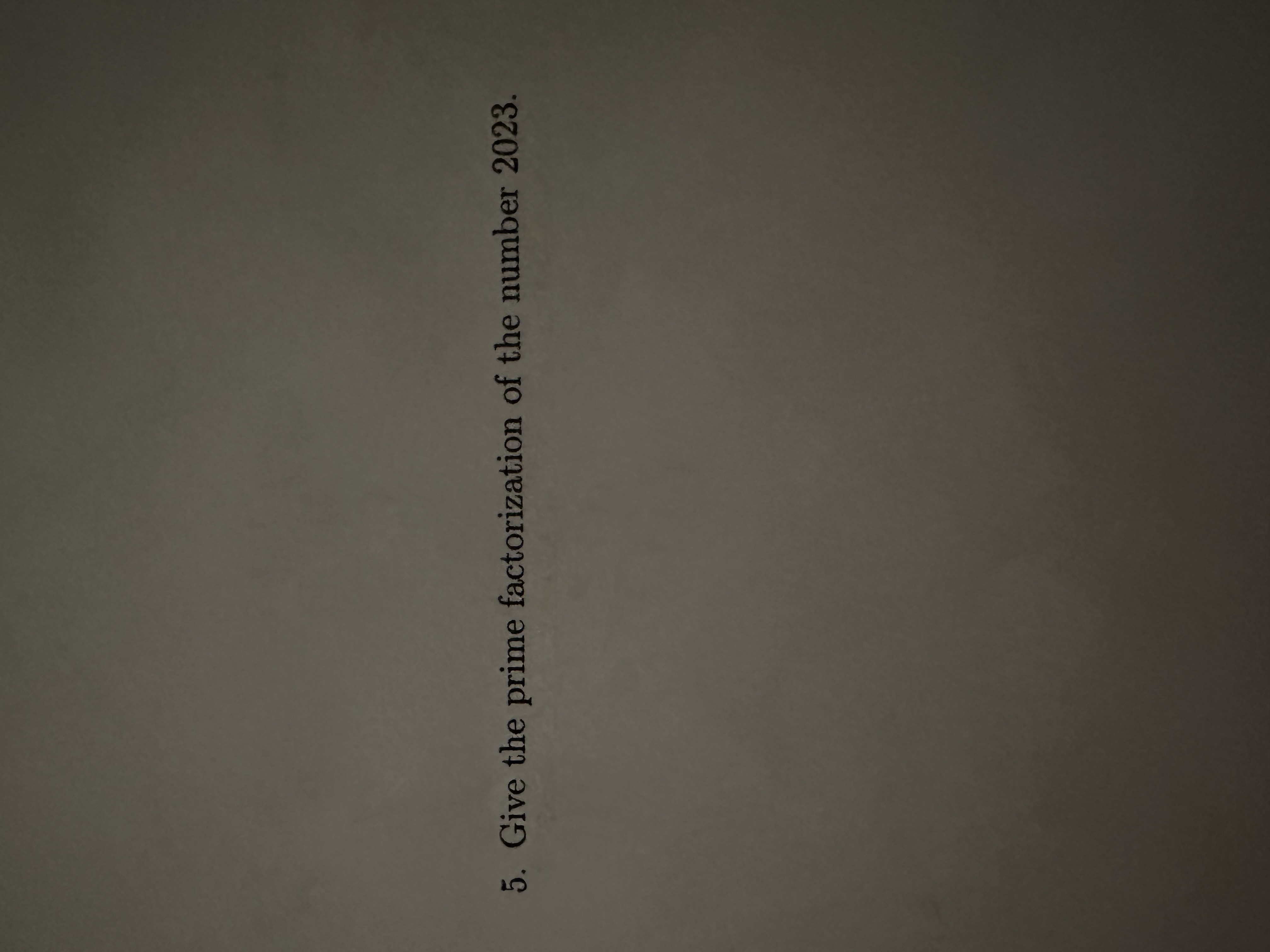 Solved 5. Give the prime factorization of the number 2023 . | Chegg.com