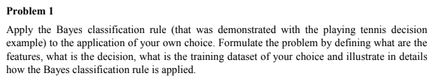 Solved Problem 1 Apply the Bayes classification rule (that | Chegg.com